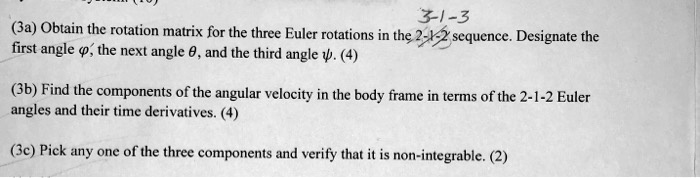 SOLVED: 3-1-3 (34) Obtain the rotation matrix for the three Euler ...