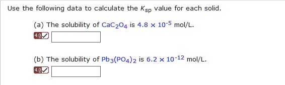 SOLVED: Use the following data to calculate the Ksp value for each solid. The solubility of ...