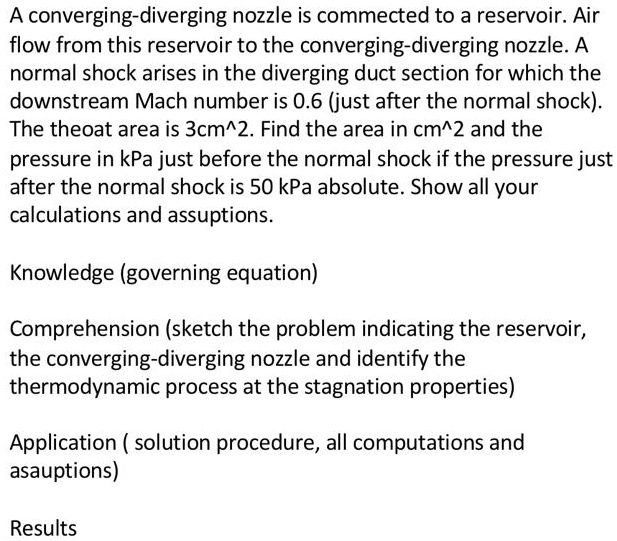 SOLVED: A converging-diverging nozzle is connected to a reservoir. Air ...