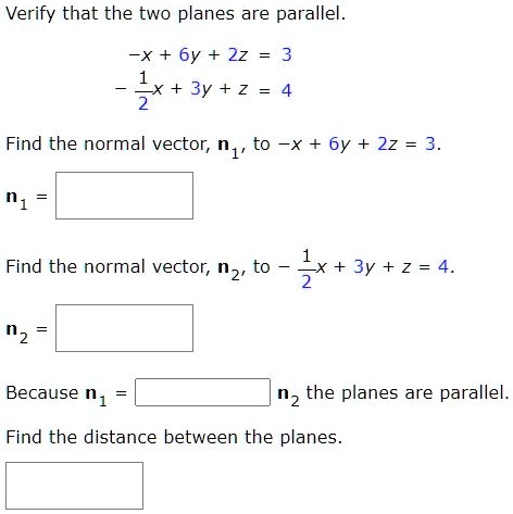 SOLVED: Verify that the two planes are parallel. X + 6y + 2z = 3 3y + 2 ...