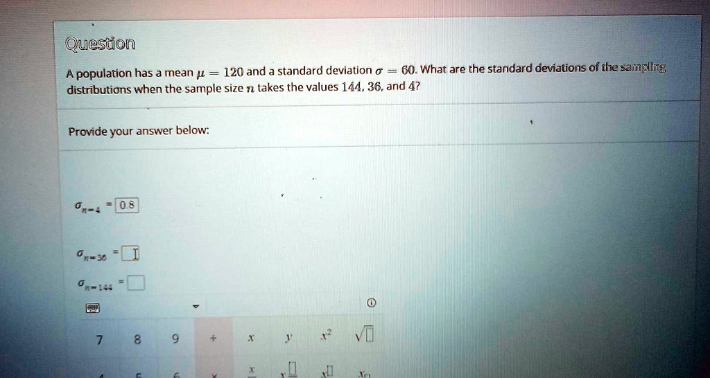 SOLVED: Question population has mean p = 120 and standard deviation Ïƒ = 60. What are the ...