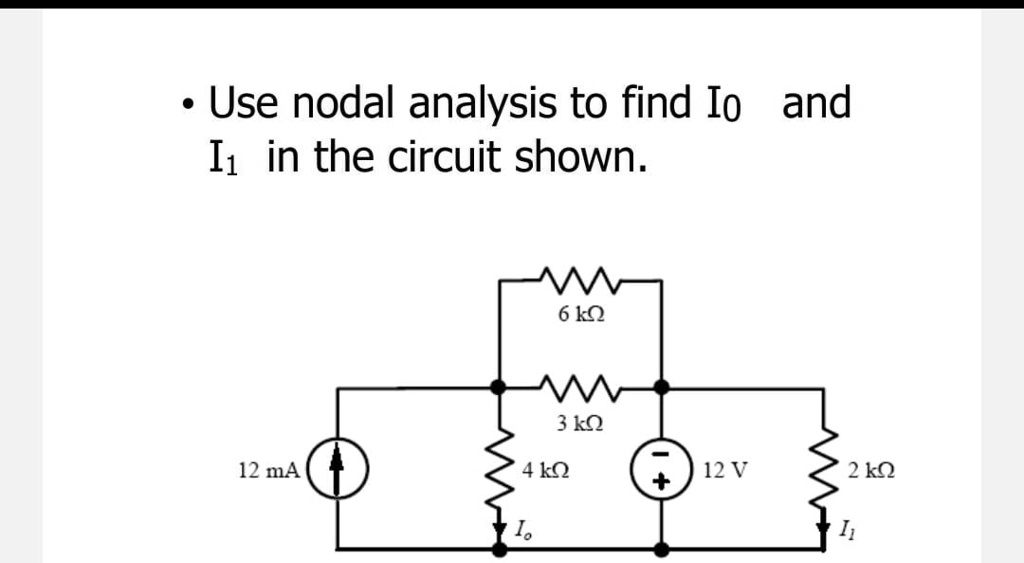 SOLVED: Use nodal analysis to find Io and I1 in the circuit shown. Use ... SOLVED: Use nodal analysis to find Io and I1 in the circuit shown. Use ...