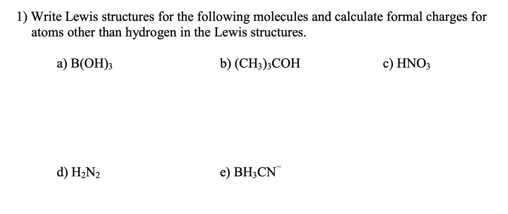 1) Write Lewis structures for the following molecules and calculate ...