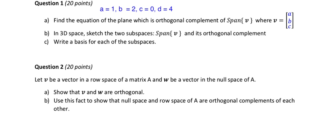 SOLVED: Question 1 (20 points) a = 1,b =2,C =0,d =4 a) Find the equation of the plane which is ...