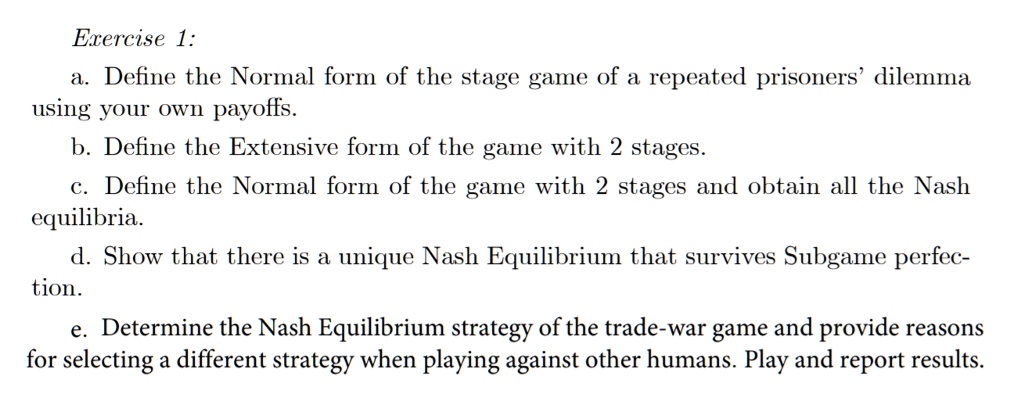 SOLVED: Exercise 1: a. Define the Normal form of the stage game of a ...