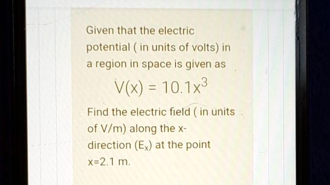 SOLVED: Given that the electric potential in units of volts) in region in space is given as V(x ...