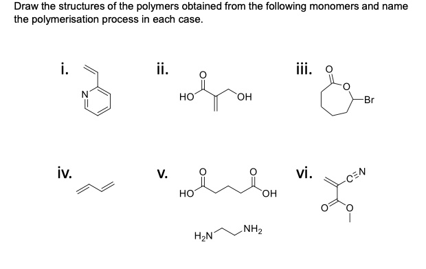 Draw the structures of the polymers obtained from the following monomers and name the ...