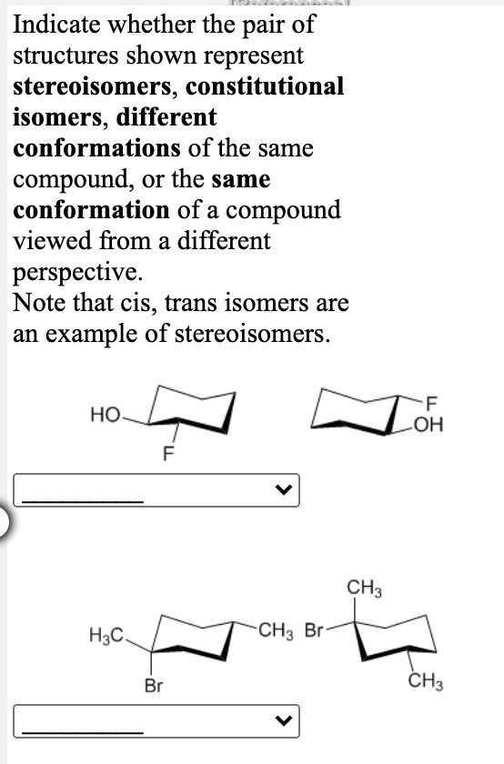 SOLVED: Indicate whether the pair of structures shown represent stereoisomers, constitutional ...