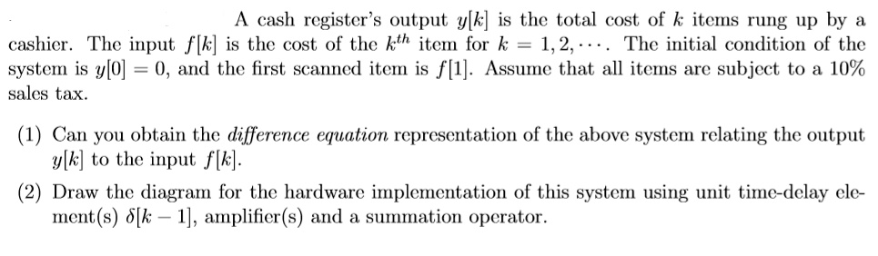 SOLVED: A cash register's output y[k] is the total cost of k items rung ...