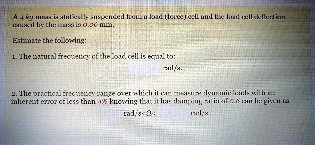 SOLVED: A 4 kg mass is statically suspended from a load (force) cell ...