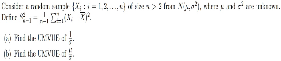 SOLVED:Consider a random sample {X; i = 1,2,,,"} of size n 2 from N(p,o? ) , where and 0 are ...