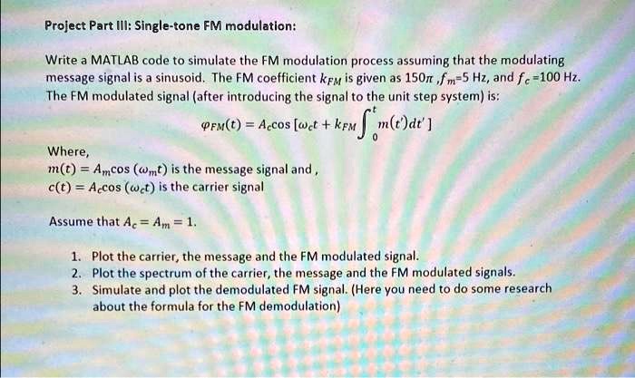 Solved Project Part Iii Single Tone Fm Modulation Write A Matlab Code To Simulate The Fm 4604