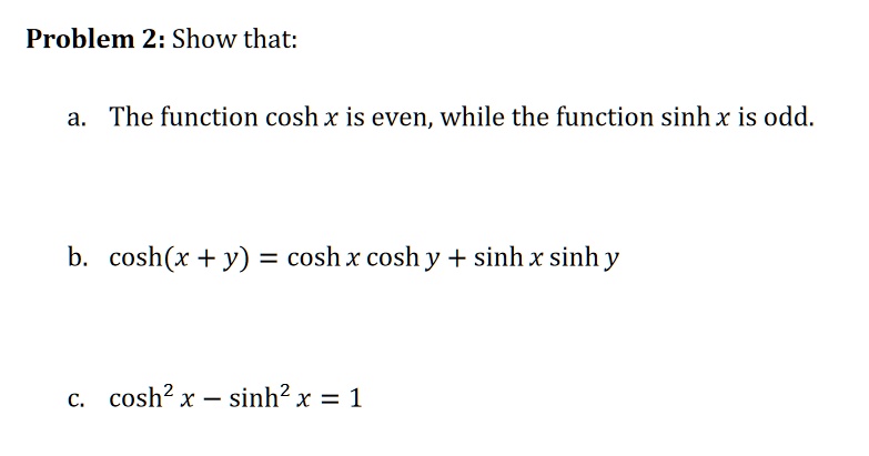 problem 2 show that the function cosh x is even while the function sinh x is odd b coshx y coshx ...