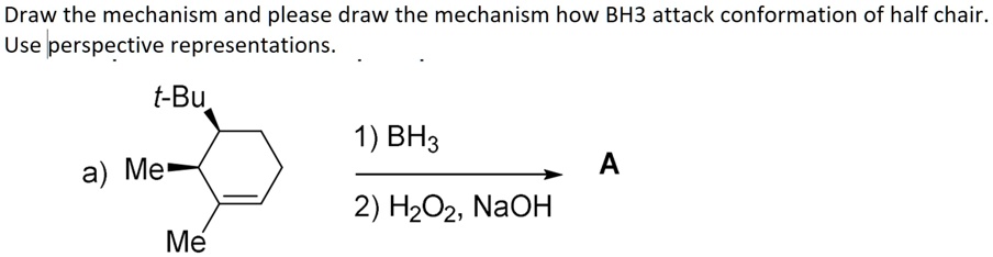 draw the mechanism and please draw the mechanism how bh3 attack ...