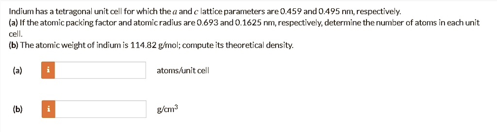 Indium has a tetragonal unit cell for which the a and c lattice ...