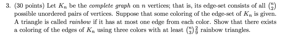 SOLVED: (30 points) Let Kn be the complete graph on vertices; that is ... SOLVED: (30 points) Let Kn be the complete graph on vertices; that is ...