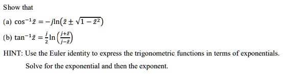 show that cos 1z jlnz v1 z2 b tan 12 inh hint use the euler identity to ...