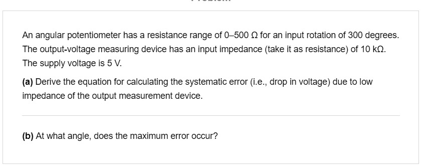 SOLVED: An angular potentiometer has a resistance range of 0-500 ohms ...