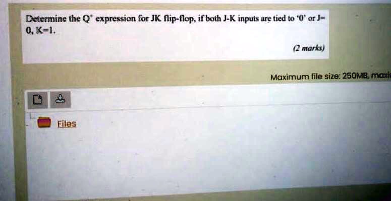 SOLVED: Determine the Q expression for JK flip-flop if both J-K inputs are tied to 0 or J=0, K=1 ...