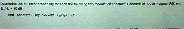 SOLVED: Determine the bit-error probability for each of the following ...