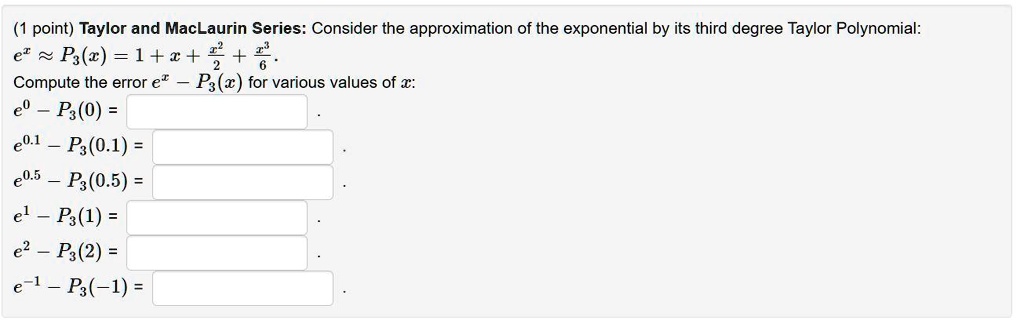 SOLVED: Taylor and Maclaurin Series: Consider the approximation of the ...