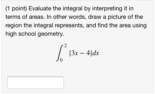 SOLVED: point) Evaluate the integral by interpreting it in terms of ...