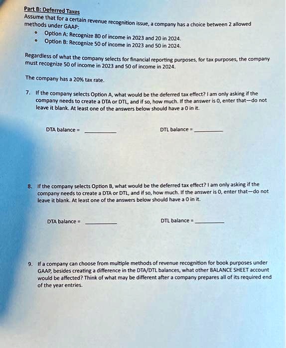 SOLVED: Part B: Deferred Taxes methods under GAAP: Option A Recognize ...