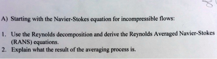 A) Starting with the Navier-Stokes equation for incompressible flows: 1 ...