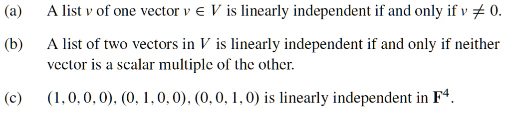 (a) A list v of one vector v ? V is linearly independent if and only if ...