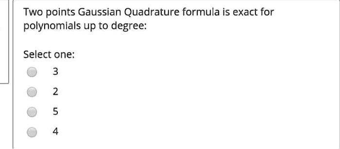 SOLVED: Two points Gaussian Quadrature formula is exact for polynomials ...