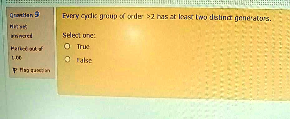 SOLVED: Every cyclic group of order >2 has at least two distinct generators. Not yet answered ...