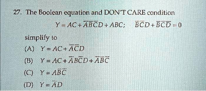 SOLVED: 27. The Boolean equation and DON'T CARE condition Y = AC + ABCD ...