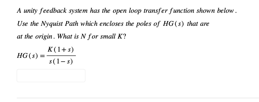 Solved A Unity Feedback System Has The Open Loop Transfer Function 2664