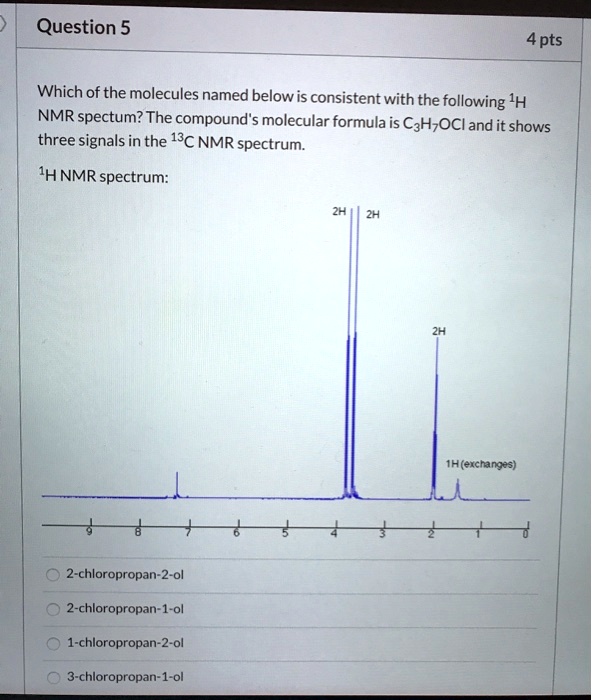 SOLVED: Which of the molecules named below is consistent with the following 1H NMR spectrum? The ...