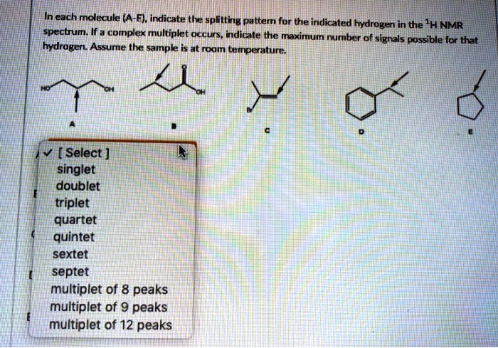 SOLVED: In each molecule (A-EJ, indicate the spltting pattem for the ...