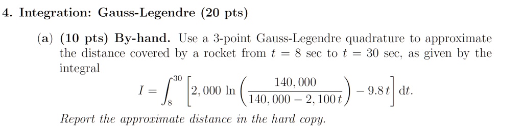Integration: Gauss-Legendre (20 pts) (10 pts) By-hand. Use 3-point Gauss-Legendre quadrature to ...