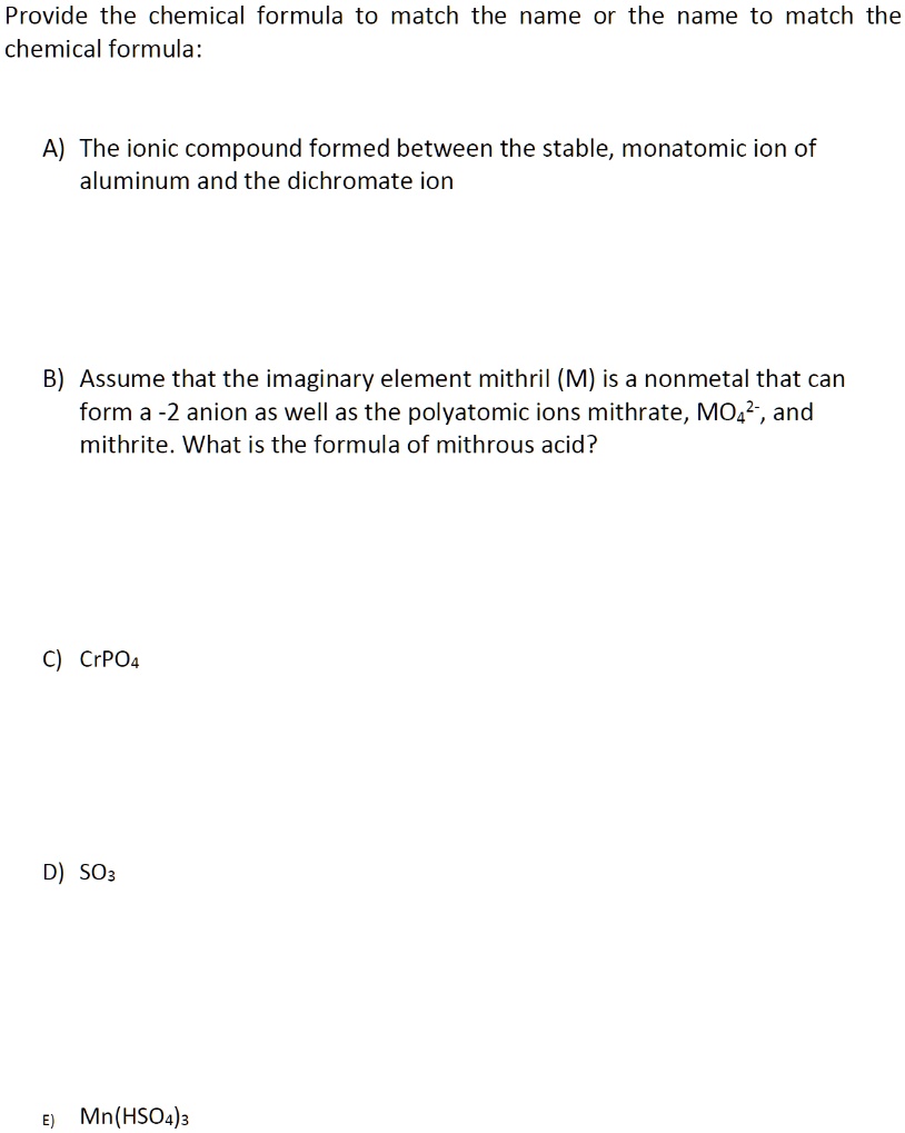 SOLVED: Provide the chemical formula to match the name or the name to match the chemical formula ...