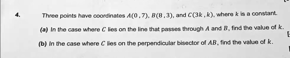three points have coordinates a0 7 b8 3 and c3k k where k is a constant ...