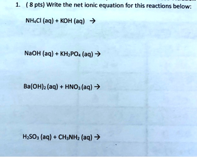 SOLVED: (8 pts) Write the net ionic equation for this reactions below: NHACI (aq) + KOH (aq ...