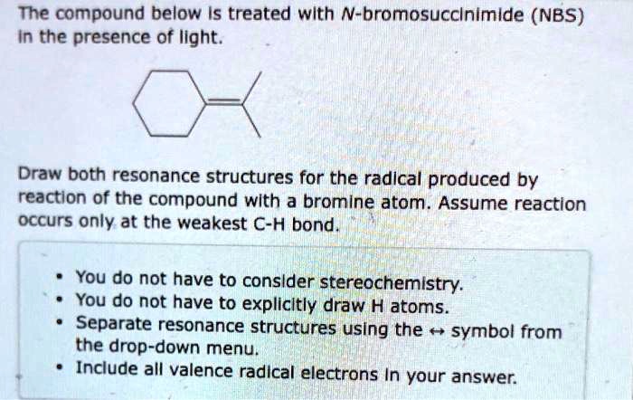 SOLVED: The compound below is treated with N-bromosuccinimide (NBS) in ...