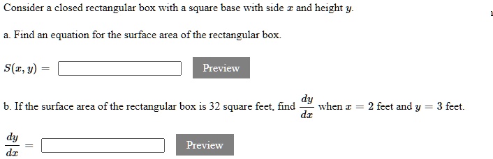 consider closed rectangular box with square base with side and height y ...