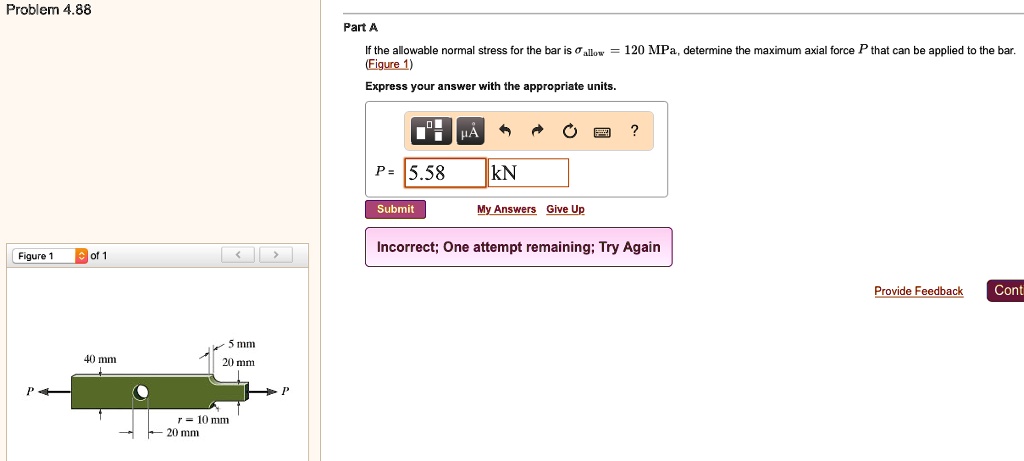 SOLVED: Problem 4.88 Part A: If the allowable normal stress for the bar is allow = 120 MPa ...