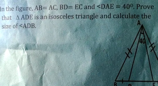 SOLVED: In the figure, AB = AC, BD = EC, and âˆ DAE = 40Â°. Prove that â–³ADE is an isosceles ...