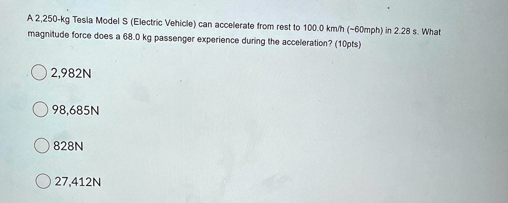 a2250 kg tesla model electric vehicle can accelerate from rest to 1000 ...