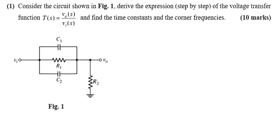 (1) Consider the circuit shown in Fig. 1, derive the expression (step by step) of the voltage ...
