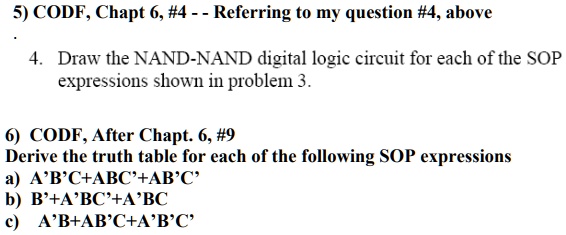SOLVED: 5) CODF, Chapt 6, #4 - - Referring to my question #4, above 4. Draw the NAND-NAND ...