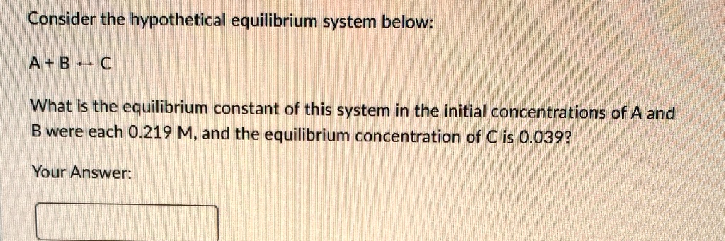 consider the hypothetical equilibrium system below a b c what is the ...