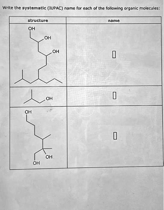 SOLVED: Texts: Write the systematic (IUPAC) name for each of the following organic molecules ...