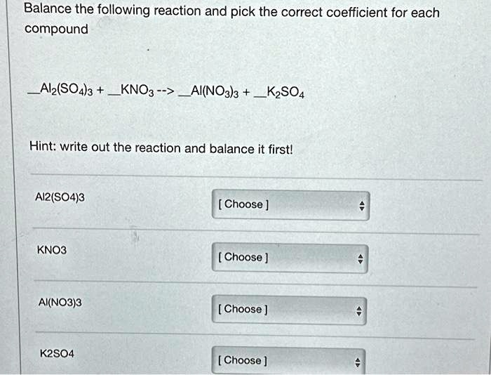 Balance the following reaction and pick the correct coefficient for ...