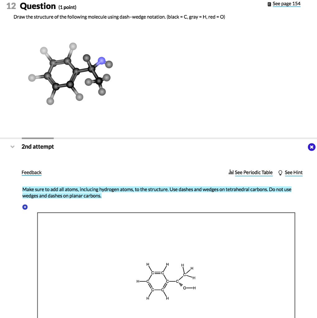 SOLVED: 12 Question (1 point) Draw the structure of the following molecule using dash-wedge ...